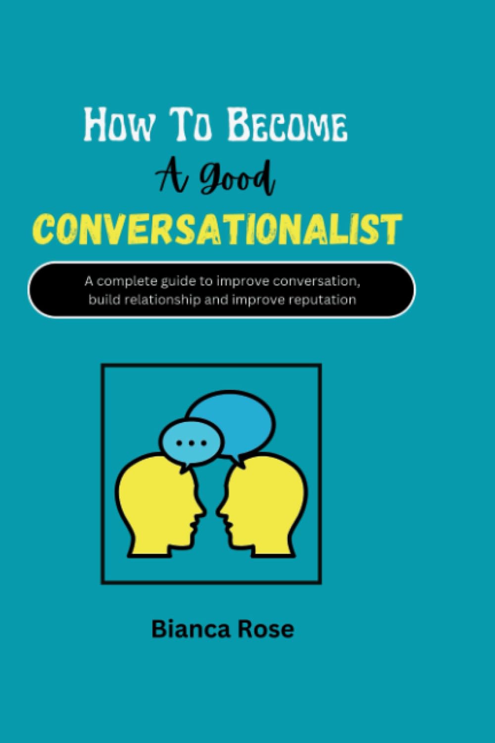 How To Become A Good Conversationalist: A Complete Guide To Improve ...