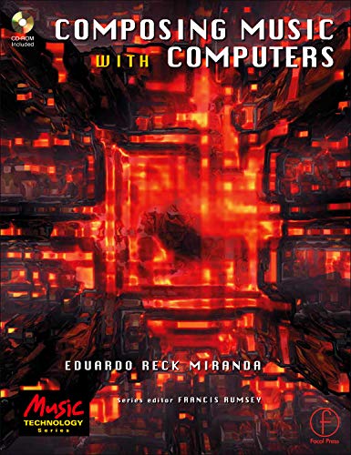 Composing Music with Computers (Music Technology Series): Miranda ...