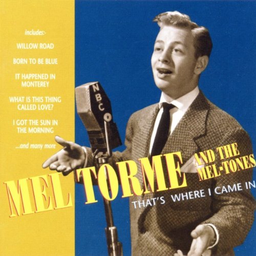 Mel Tormé and the Mel-Tones - That's Where I Came in - Amazon.com Music
