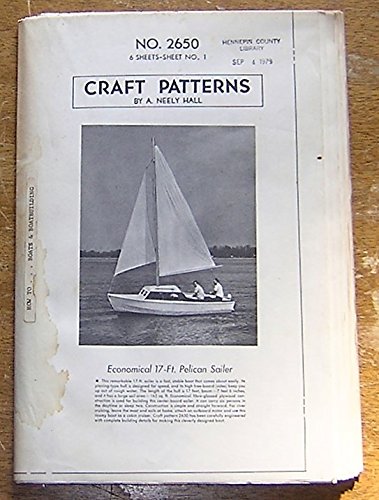 Craft Patterns No. 2650 Economical 17 ft Pelican Sailer: A. Neely Hall ...