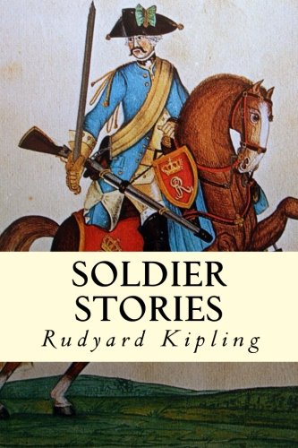 Amazon.com: Soldier Stories: 9781505418200: Kipling, Rudyard: Books