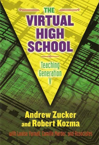 The Virtual High School: Teaching Generation V: Zucker, Andrew, Kozma ...