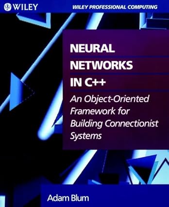 Amazon.com: Neural Networks in C++: An Object-Oriented Framework for Building Connectionist ...