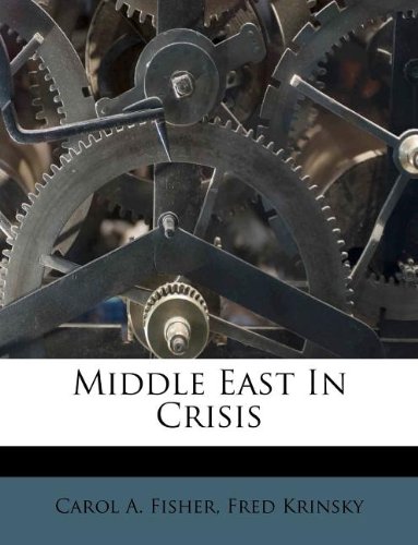Middle East In Crisis: Fisher, Carol A., Krinsky, Fred: 9781179262741 ...