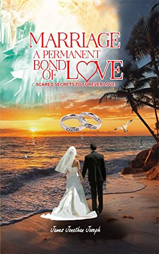 MARRIAGE A PERMANENT SACRED BOND OF LOVE: Sacred Secrets to Forever Love - Kindle edition by ...