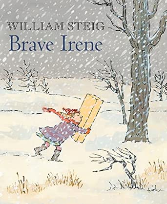 Brave Irene: A Picture Book: Steig, William, Steig, William ...