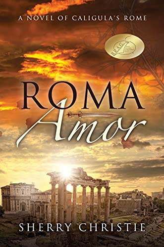 Roma Amor: A Novel of Caligula's Rome eBook : Christie, Sherry: Amazon ...