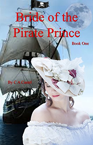 Bride Of The Pirate Prince (The Pirate Princess Book 1) eBook : Castel ...