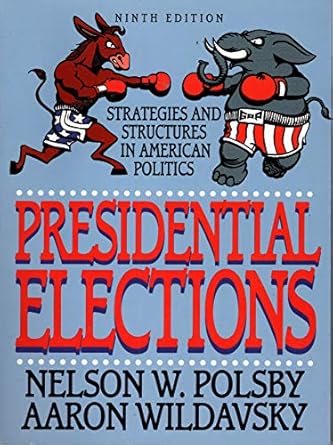 Presidential Elections: Strategies and Structures of American Politics ...