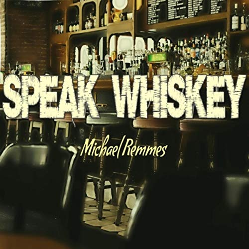 Spiele Speak Whiskey von Michael Remmes auf Amazon Music ab