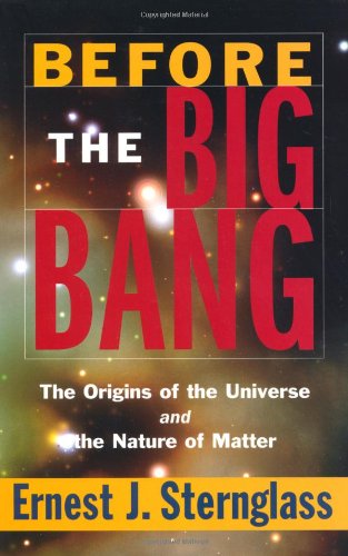 Before the Big Bang: The Origins of the Universe: Sternglass, Ernest J ...