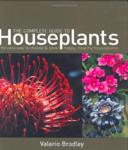 The Complete Guide to Houseplants: The Easy Way to Choose and Grow ...