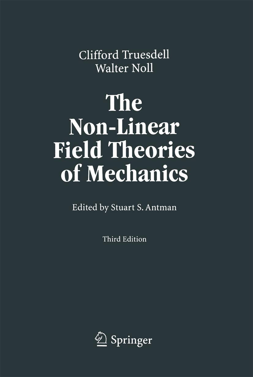 The Non-Linear Field Theories of Mechanics: Truesdell, C., Noll, Walter ...