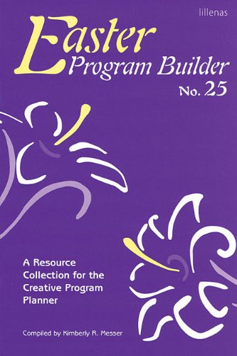 Easter Program Builder No. 25: A Resource Collection for the Creative ...