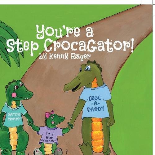 You're a Step CrocaGator (CrocaGator Series): Rager, Kenny ...