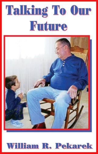 Talking To Our Future: William Pekarek: 9781604140736: Amazon.com: Books