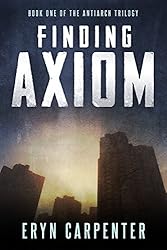 Finding Axiom (The Antiarch Trilogy Book 1) - Kindle edition by ...