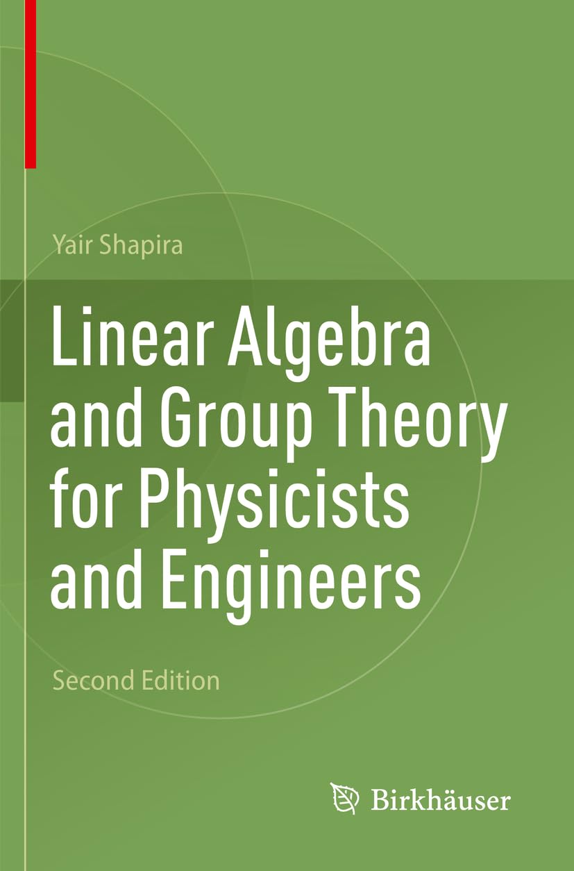 Linear Algebra and Group Theory for Physicists and Engineers: Shapira ...