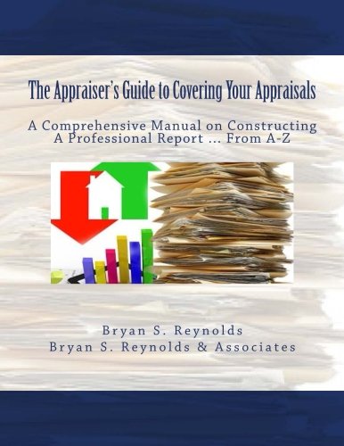 The Appraiser's Guide to Covering Your Appraisals: Reynolds, Mr. Bryan ...