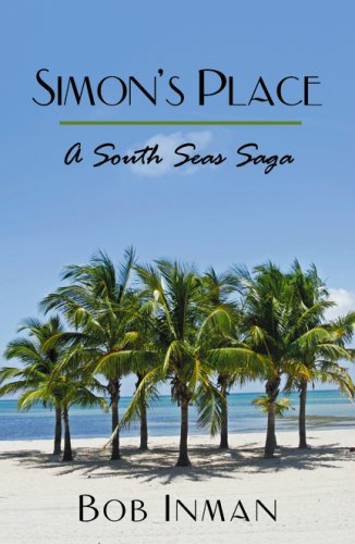 Simon's Place: A South Seas Saga: Bob Inman: 9780741445636: Amazon.com ...