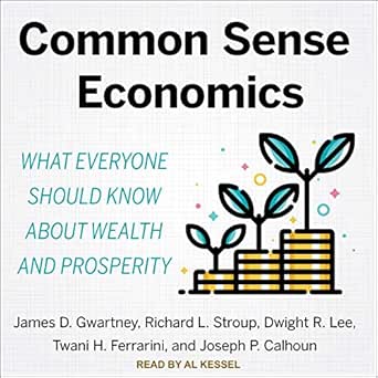 Amazon.com: Common Sense Economics: What Everyone Should Know About ...