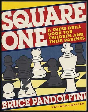 Square one: A chess drill book for children and their parents ...