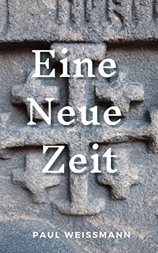 Eine Neue Zeit eBook : Weissmann, Paul: Amazon.de: Kindle-Shop