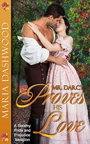 Mr. Darcy Confesses His Love: A Steamy Pride and Prejudice Variation (Seasons of A Steamy Pride ...