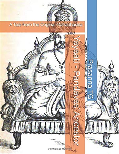Yayaati - Pandavas' Ancestor: A Tale from the Original Mahabharata: TG ...