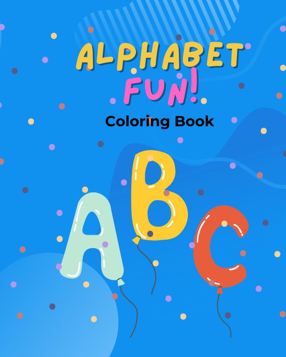 Alphabet Fun! Coloring Book: Eiland, Janaya L: 9798338803141: Amazon ...