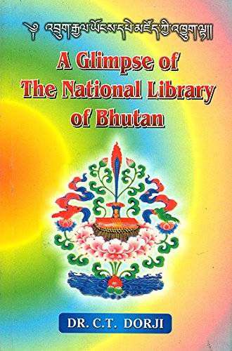 A Glimpse of the National Library of Bhutan: Dr. C. T. Dorji ...