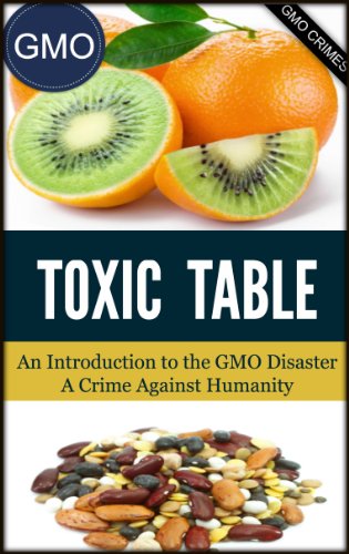 Amazon.com: GMO TOXIC TABLE - An Introduction to the GMO FOOD Disaster ...