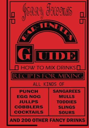 Jerry Thomas' Bartenders Guide: How To Mix Drinks 1862 Reprint: (Large Print): A Bon Vivant's ...