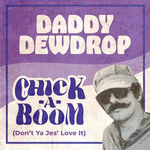 Play Chick-a-Boom (Don't Ya Jes' Love It) by Daddy Dewdrop on Amazon Music