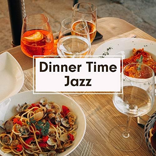Amazon.com: Dinner Time Jazz – 15 Relaxing Sounds for Restaurant, Relax ...