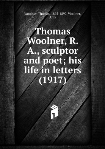 Thomas Woolner, R.A., sculptor and poet; his life in letters (1917 ...