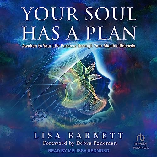 Your Soul Has a Plan: Awaken to Your Life Purpose Through Your Akashic ...