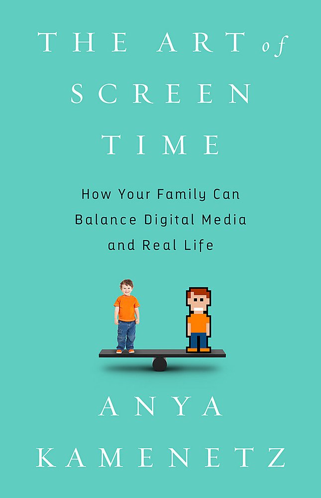 The Art of Screen Time: How Your Family Can Balance Digital Media and ...