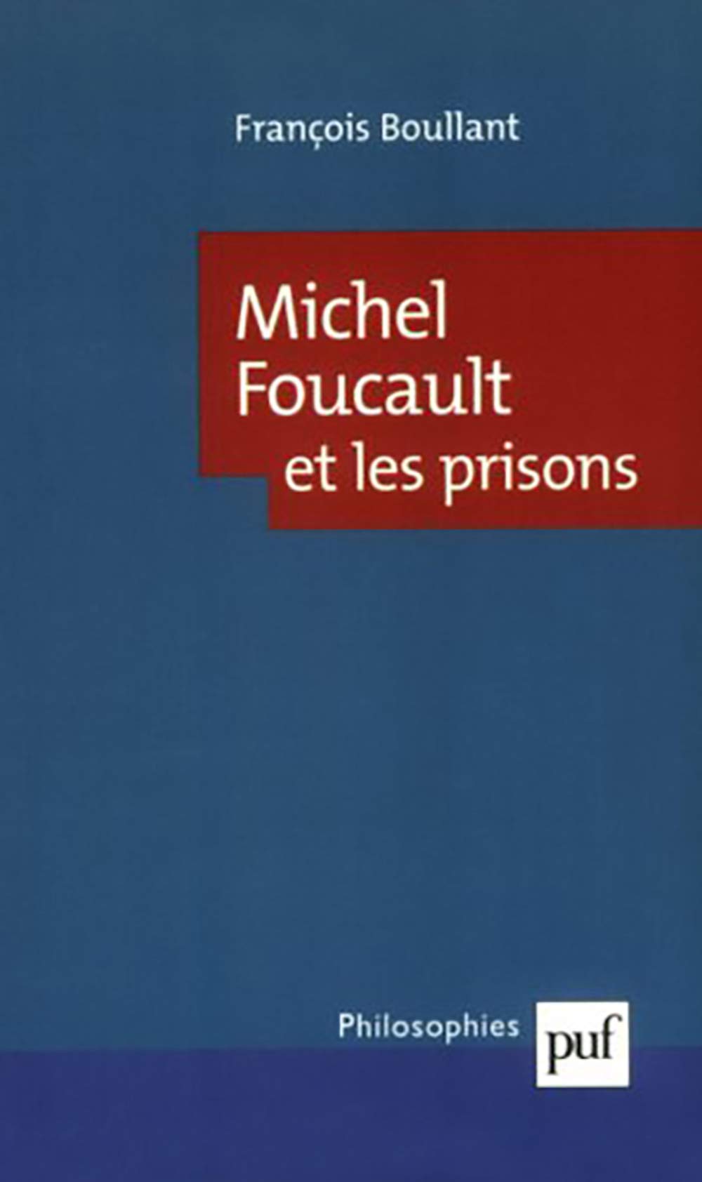 Amazon.com: Michel Foucault et les prisons: 9782130524380: Boullant ...