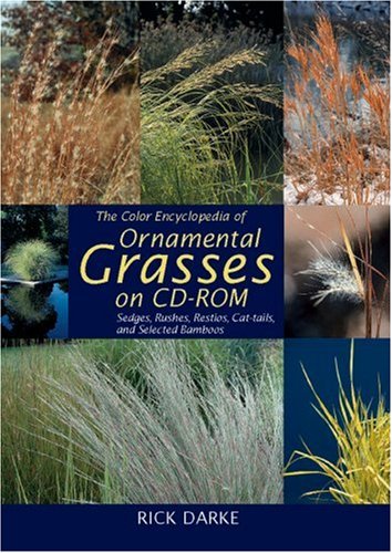 The Color Encyclopedia of Ornamental Grasses on CD-ROM: Darke, Rick ...