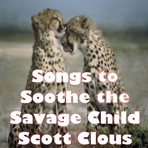 Songs to Soothe the Savage Child by Scott Clous on Amazon Music ...