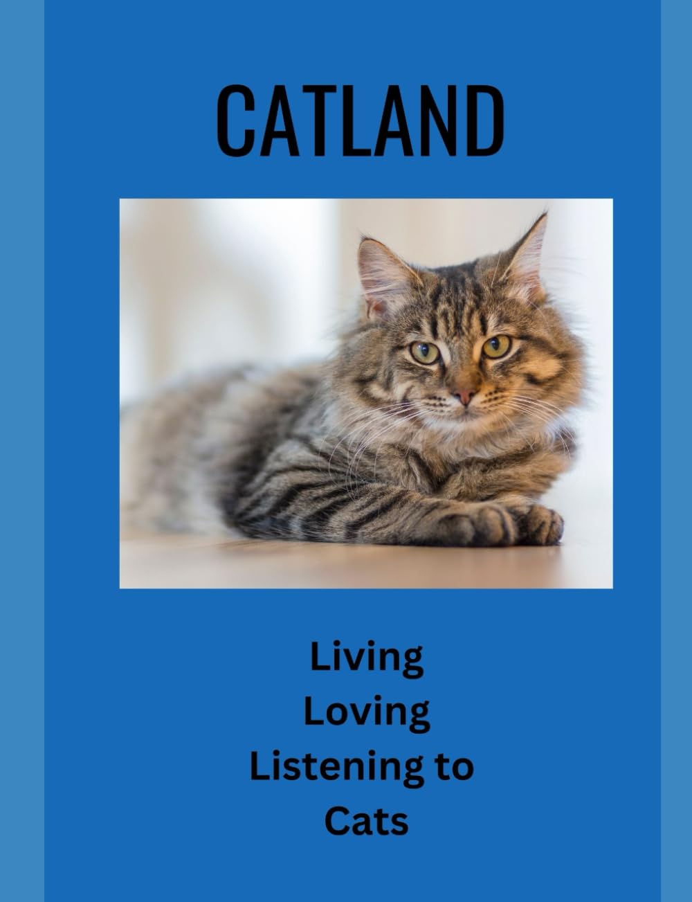 CATLAND: Living with, loving, listening to cats: Kelly, T ...