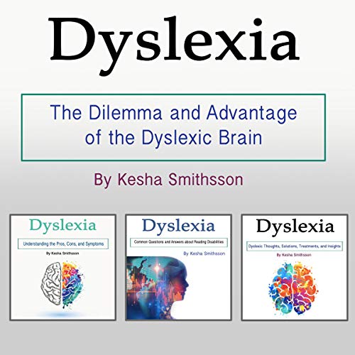 Dyslexia: The Dilemma and Advantage of the Dyslexic Brain (Audio ...