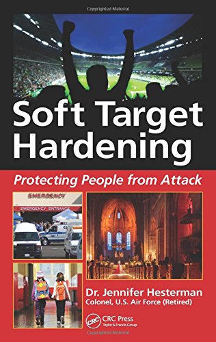Soft Target Hardening: Protecting People from Attack: Hesterman ...