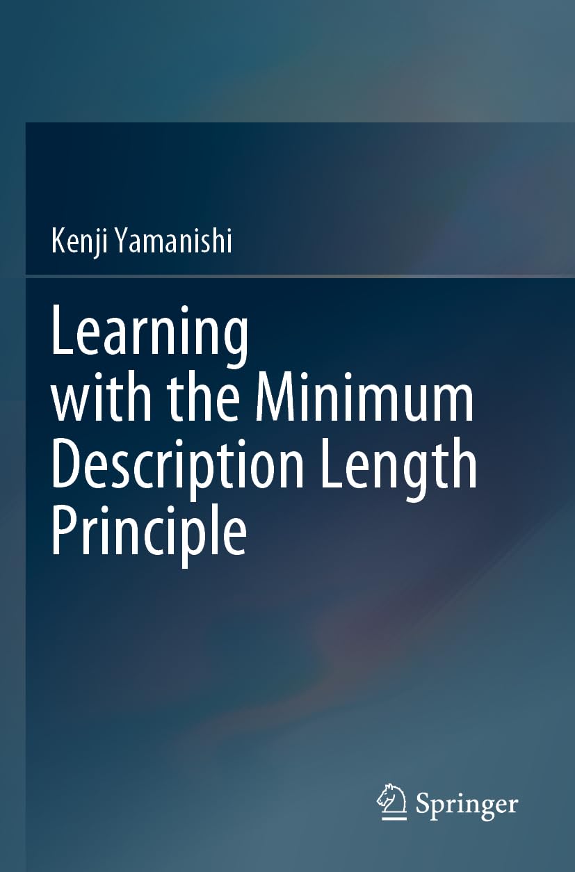 Amazon.com: Learning with the Minimum Description Length Principle: 9789819917921: Yamanishi ...