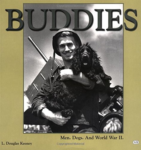 Buddies: Men, Dogs and World War II: Douglas Keeney, John Adams-Graf ...