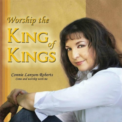 Worship the King of Kings by Connie Lanyon-Roberts on Amazon Music ...