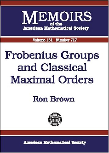 Frobenius Groups and Classical Maximal Orders (Memoirs of the American ...