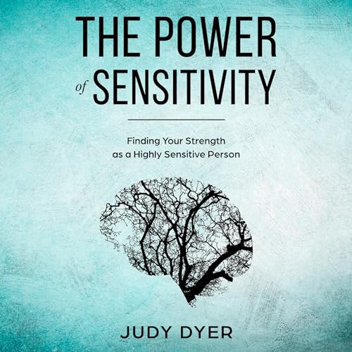 Amazon.com: The Power of Sensitivity: Finding Your Strength as a Highly Sensitive Person ...