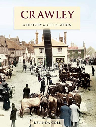 Amazon.co.jp: Crawley - A History And Celebration : Cole, Belinda: 洋書